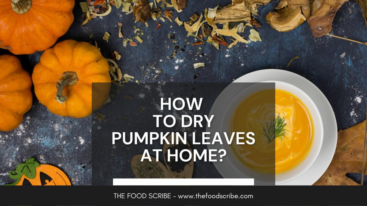 How To Dry Pumpkin Leaves At Home? - The Food Scribe